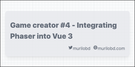 Game creator #4 - Integrating Phaser into Vue 3 | MuriloBD.com